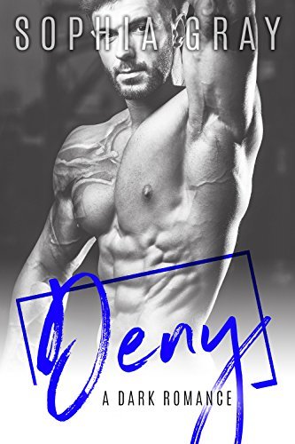 Deny by Sophia Gray | Goodreads