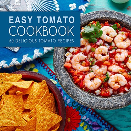Easy Tomato Cookbook: 50 Delicious Tomato Recipes by BookSumo Press ...