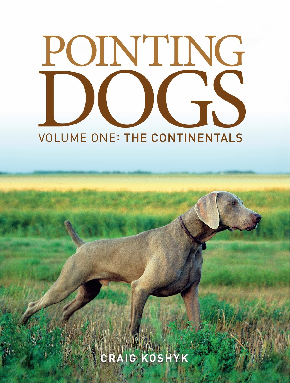 Pointing Dogs, Volume One: The Continentals by Craig Koshyk | Goodreads