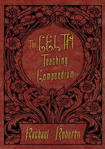The CELTA Teaching Compendium: A quick, easy reference to all the key ...