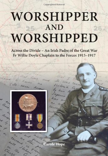 Worshipper and Worshipped: Across the Divide: an Irish Padre of the ...