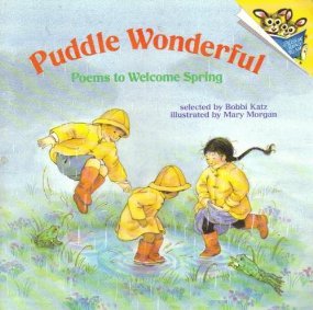 Puddle Wonderful: Poems to Welcome Spring by Mary Morgan | Goodreads