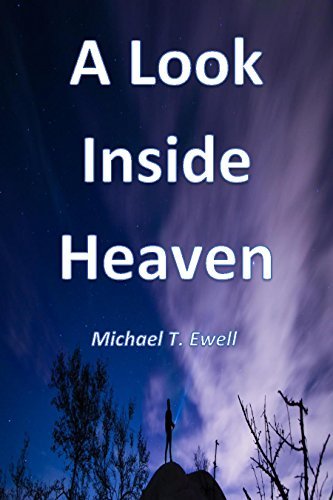 A Look Inside Heaven: Proof of a Real Heaven and a Real Hell by Michael ...