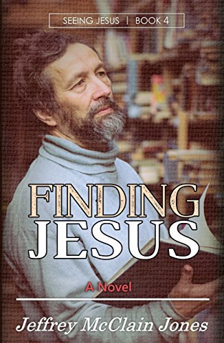 Finding Jesus (Seeing Jesus Book 4) by Jeffrey McClain Jones | Goodreads