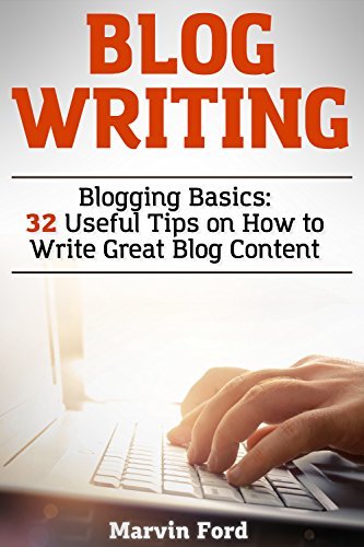Blog Writing: Blogging Basics: 32 Useful Tips on How to Write Great ...