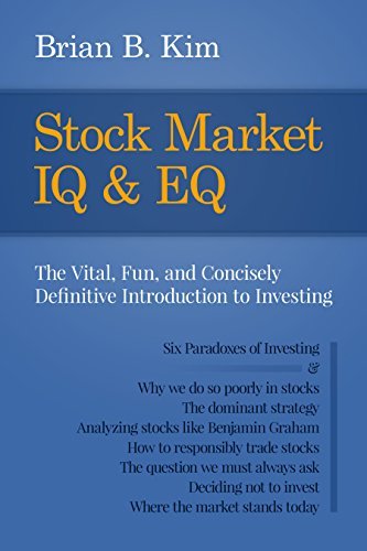 Stock Market IQ & EQ: The Vital, Fun, and Concisely Definitive Introduction to Investing by ...