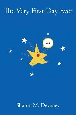 The Very First Day Ever by Sharon M. Devaney | Goodreads