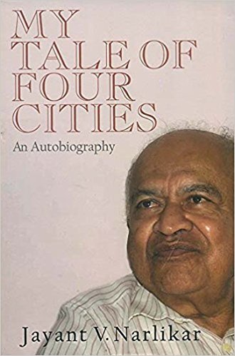 My Tale of Four Cities: An Autobiography by Jayant V. Narlikar | Goodreads