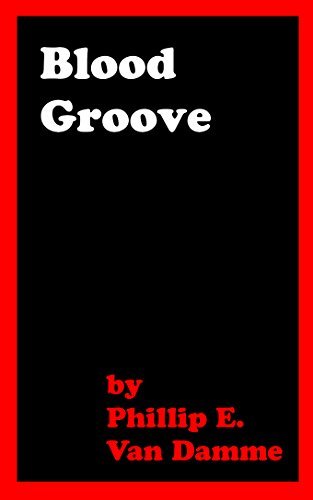 Blood Groove by Phillip E. Van Damme | Goodreads