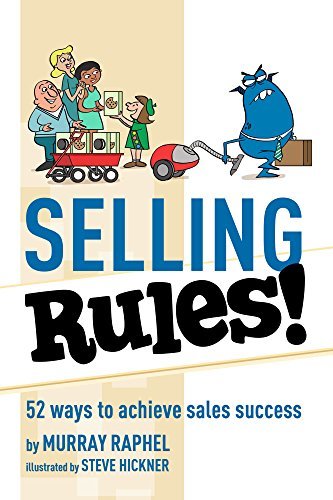 Selling Rules!: 52 Ways to Achieve Sales Success by Murray Raphel ...