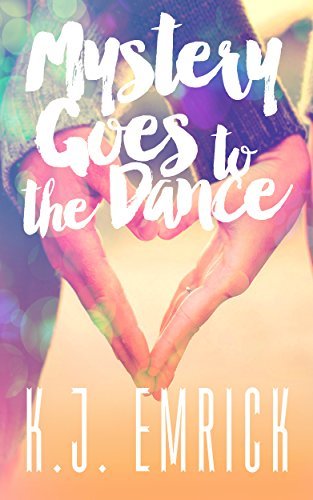 Mystery Goes to the Dance by K.J. Emrick | Goodreads