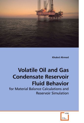 Volatile Oil and Gas Condensate Reservoir Fluid Behavior: for Material ...