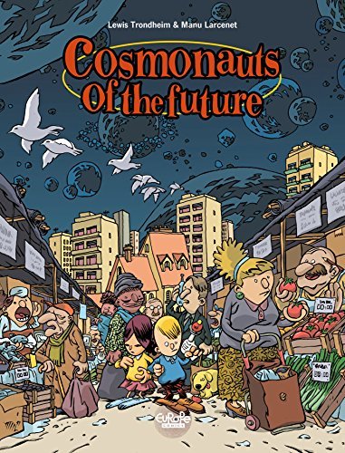 Cosmonauts of the Future by Lewis Trondheim | Goodreads