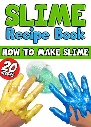 Slime Recipe Book: How to Make Slime: 20 Slime Recipes Inside by The ...