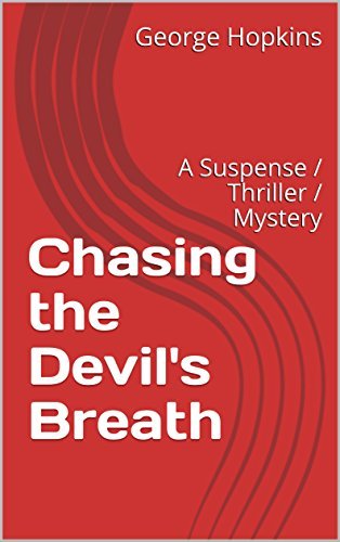 Chasing the Devil's Breath: A Suspense / Thriller / Mystery by George Hopkins | Goodreads