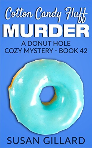 Cotton Candy Fluff Murder (Donut Hole Mystery #42) by Susan Gillard ...