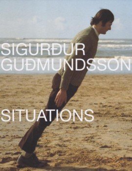 Sigurdur Gudmundsson: Situations by Sigurdur; Nordgren Michaela ...