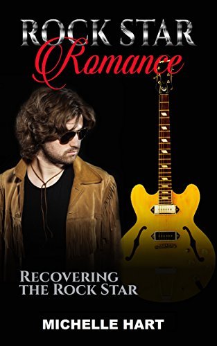 Rock Star Romance: Recovering The Rock Star by Michele Hart | Goodreads