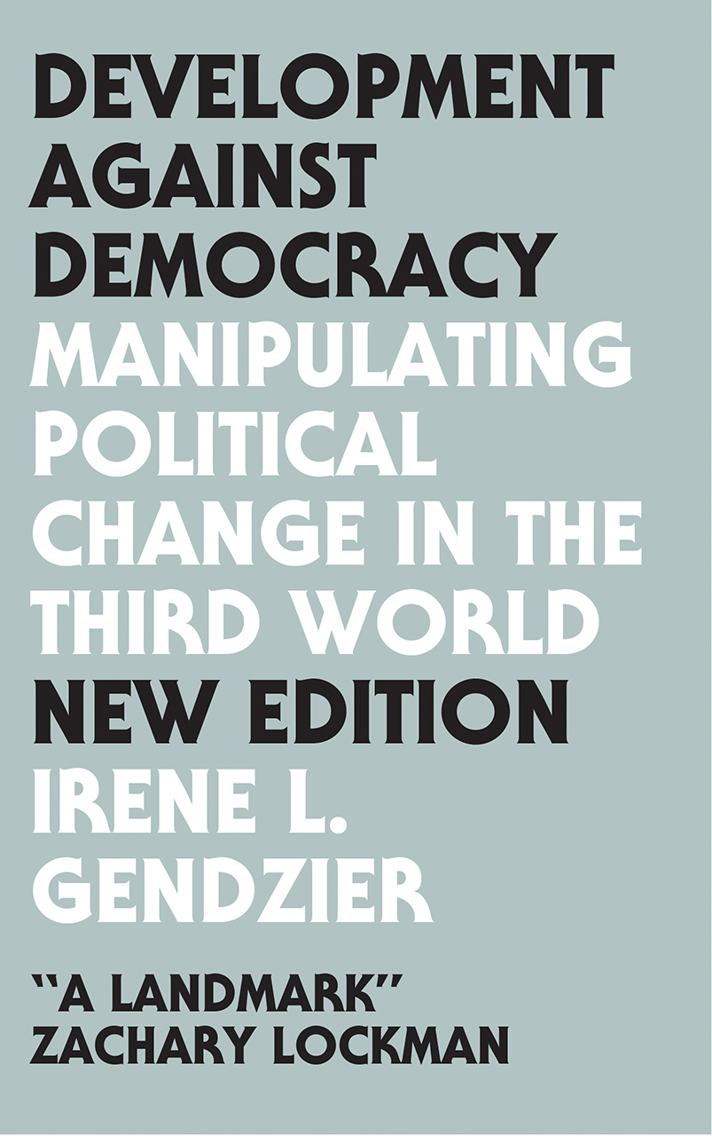 Development Against Democracy: Manipulating Political Change in the ...