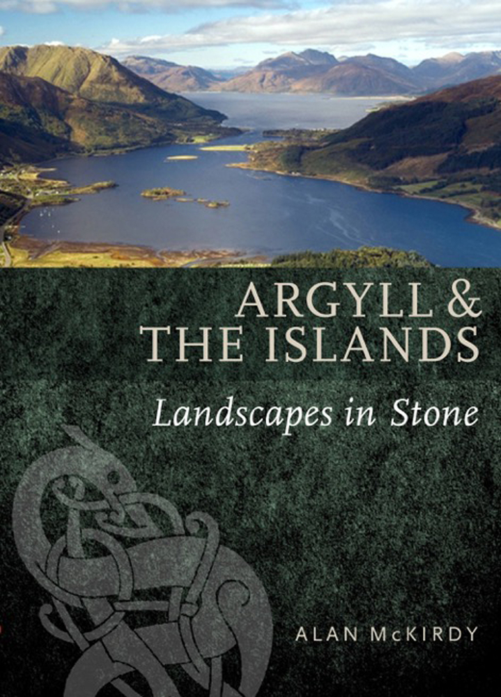 Argyll & the Islands: Landscapes in Stone by Alan McKirdy | Goodreads