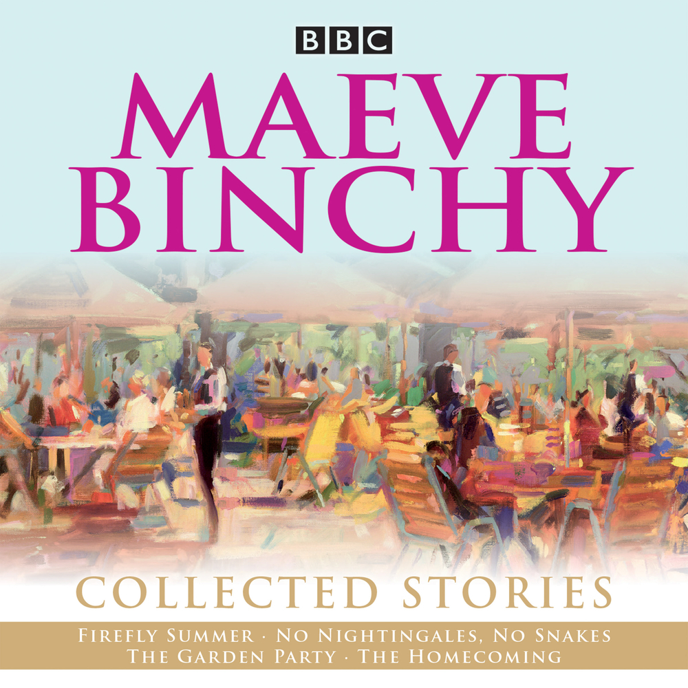 Maeve Binchy: Collected Stories: Collected BBC Radio adaptations by ...