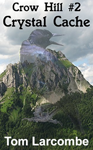 Crystal Cache (Crow Hill Book 2) by Tom Larcombe | Goodreads