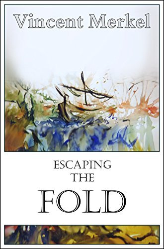 Escaping the Fold by Vincent Merkel | Goodreads