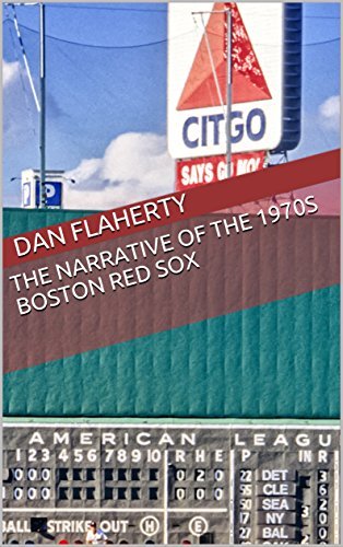 The Narrative Of The 1970s Boston Red Sox by Dan Flaherty | Goodreads