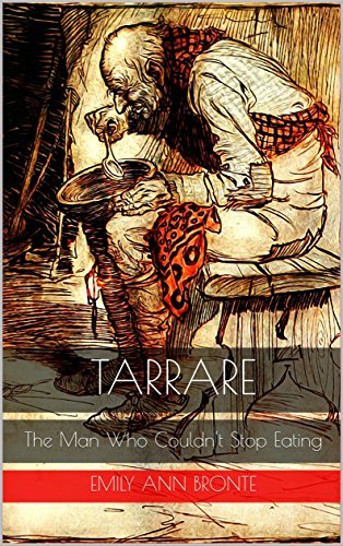Tarrare: The Man Who Couldn't Stop Eating by Emily Ann Bronte | Goodreads