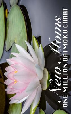 New Moms One Million Daimoku Chart by Gloria Ng | Goodreads