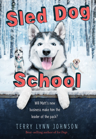 Sled Dog School by Terry Lynn Johnson | Goodreads