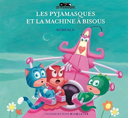 Les Pyjamasques et la machine à bisous by Romuald | Goodreads