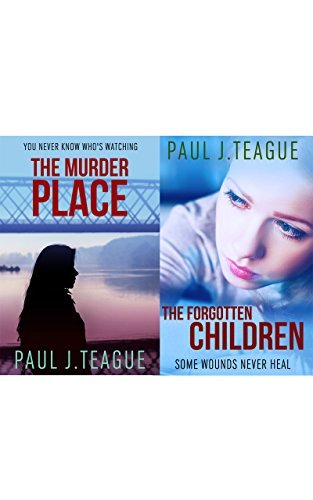 The Murder Place & The Forgotten Children by Paul J. Teague | Goodreads