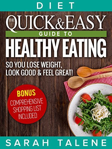 Diet: The Quick & Easy Guide to Healthy Eating So You Lose Weight, Look ...