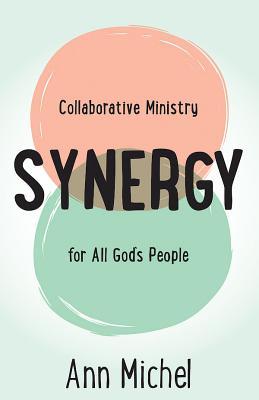 Synergy: A Leadership Guide for Church Staff and Volunteers by Ann ...