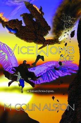 Vice Womb Age by M. Colin Alston | Goodreads