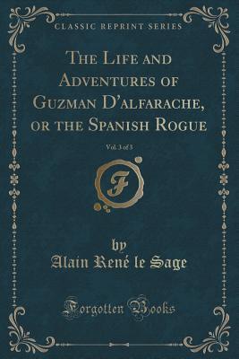 The Life and Adventures of Guzman D'alfarache, or the Spanish Rogue ...