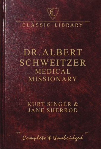Dr Albert Schweitzer Medical M (Classic Library) by Kurt Singer | Goodreads