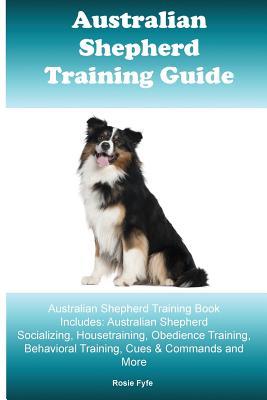 Australian Shepherd Training Guide Australian Shepherd Training Book ...
