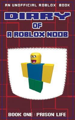 Diary of a Roblox Noob: Prison Life by Robloxia Kid | Goodreads