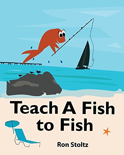 Teach a Fish to Fish: a picture book by Ron Stoltz | Goodreads