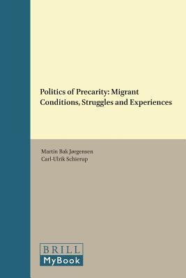 Politics of Precarity: Migrant Conditions, Struggles and Experiences ...