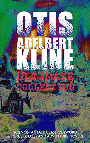Otis Adelbert Kline Ultimate Collection by Otis Adelbert Kline | Goodreads