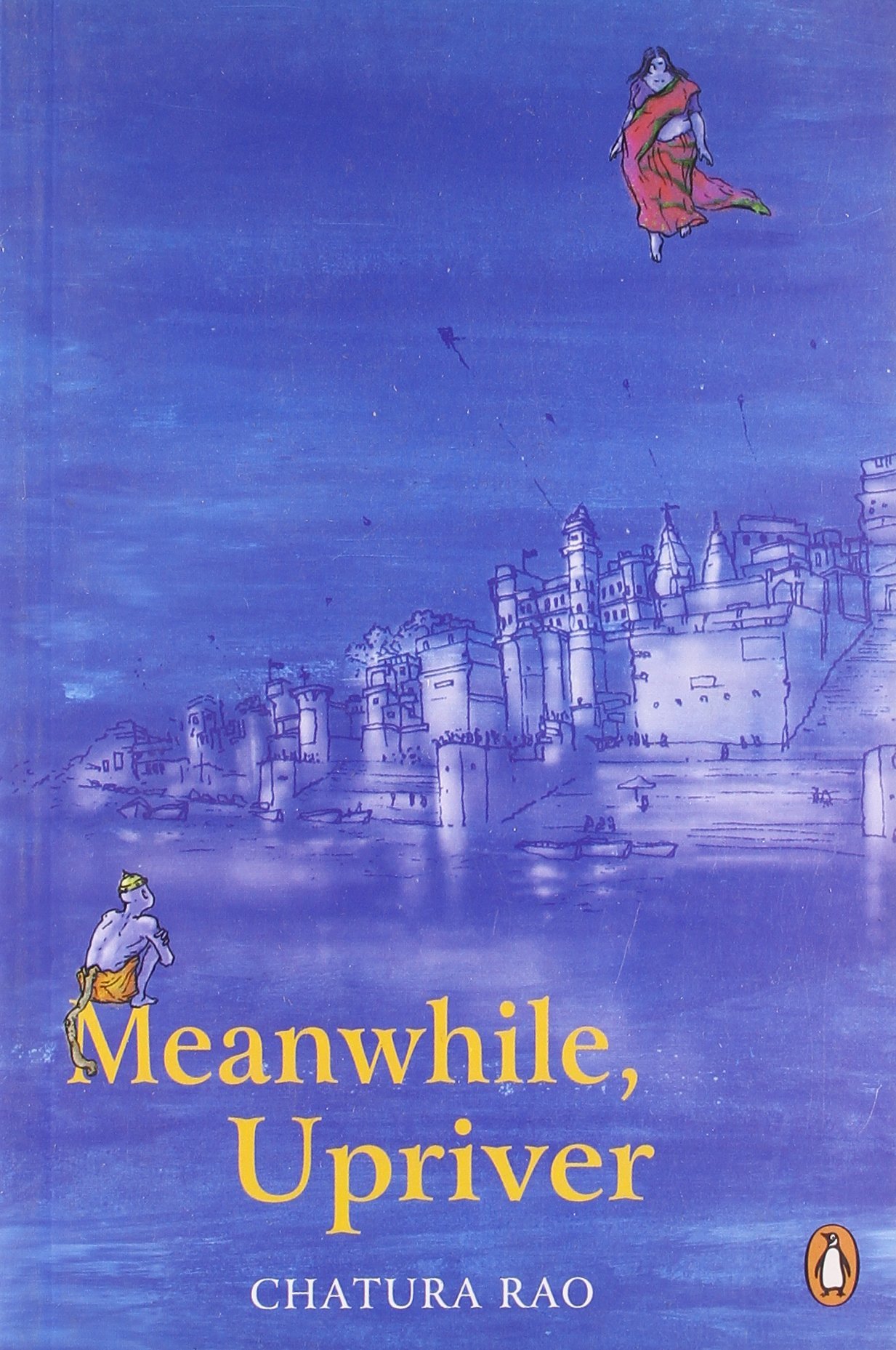 Meanwhile, Upriver by Chatura Rao | Goodreads