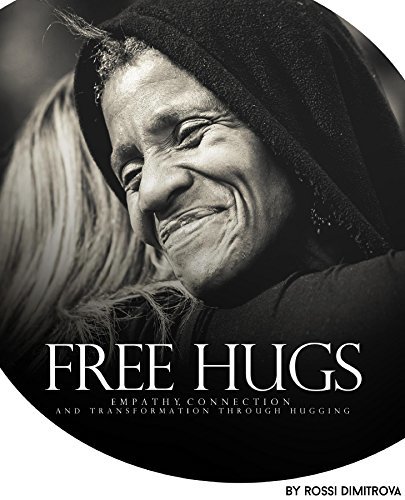Free Hugs: Empathy, Connection and Transformation Through Hugging by ...