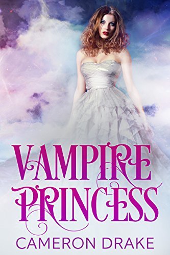 Vampire Princess (Vampire Princess #1) by Cameron Drake | Goodreads