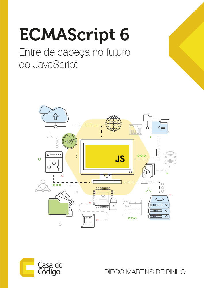 ECMAScript 6 - Entre de cabeça no futuro do JavaScript by Diego Martins ...