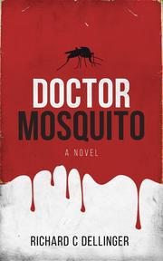 Doctor Mosquito by Richard C. Dellinger | Goodreads