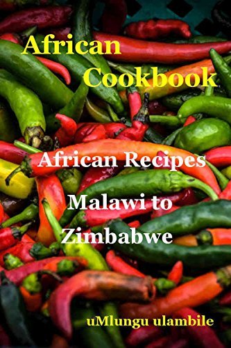 African Cookbook: Malawi to Zimbabwe by uMlungu ulambile | Goodreads