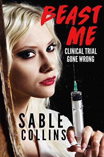 Beast Me: Clinical Trial Gone Wrong by Sable Collins | Goodreads